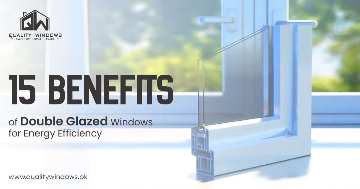 15 Benefits of Double Glazed Window for Energy Efficiency